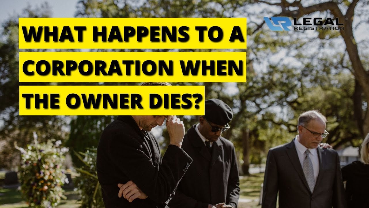 What Happens To A Corporation When The Owner Dies? 💵💲Will Maintain ...