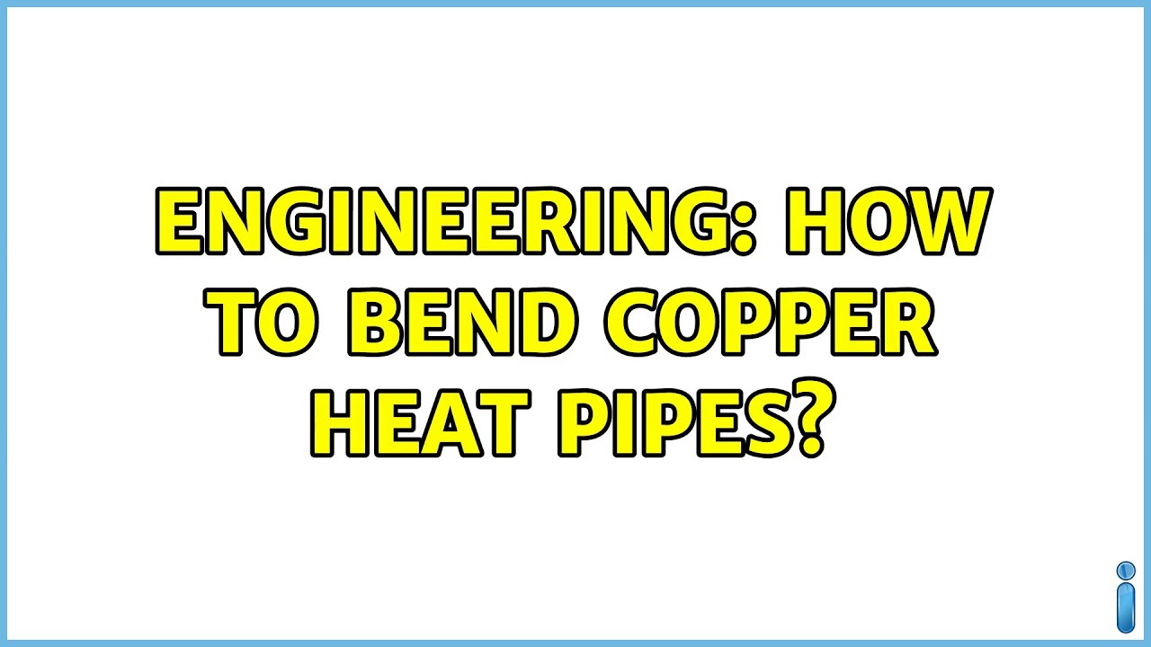 Engineering: How to bend copper heat pipes? - YouTube