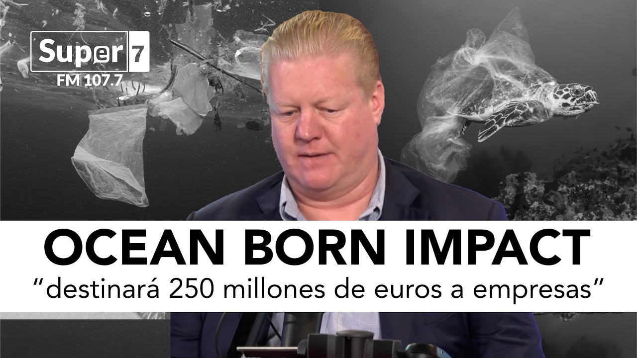 Ocean Born Impact destinará 250 millones de euros a empresas a nivel ...