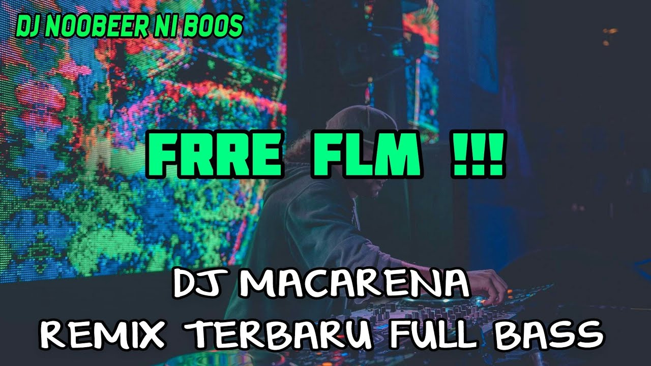 DJ MACARENA REMIX TERBARU FULL BASS - YouTube