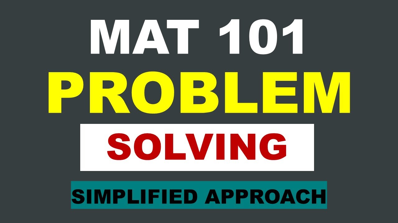 MAT 101 LESSON 5 - PROBLEM SOLVING - YouTube