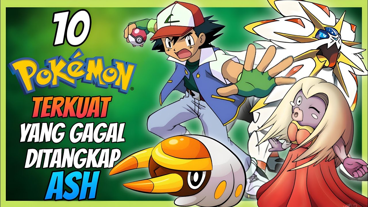 10 POKEMON TERKUAT YANG GAGAL DITANGKAP ASH - YouTube