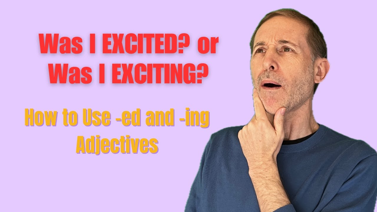 Do you use '-ED' or '-ING' with an ADJECTIVE? - with PRACTICE - YouTube