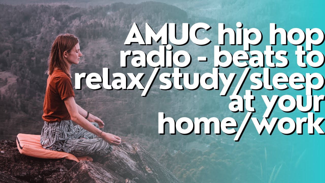 AMUC hip hop radio - beats to relax/study/sleep at your home/work - 24 ...