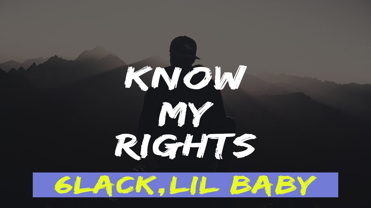 6LACK ft Lil Baby - Know My Rights (Lyrics) - YouTube