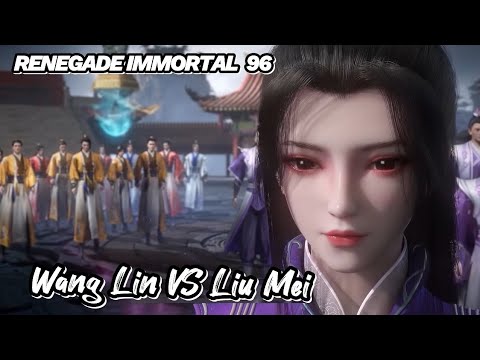 RENEGADE IMMORTAL 96‼️ Wang Lin VS Liu Mei - YouTube