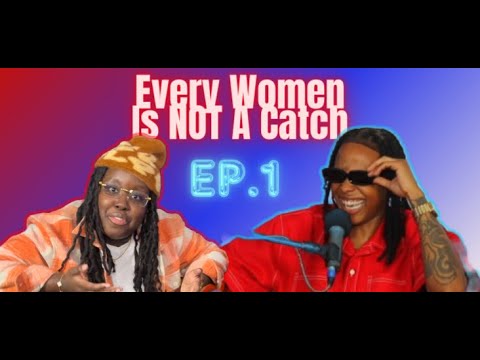 EP 1: Every women is NOT a catch! - YouTube