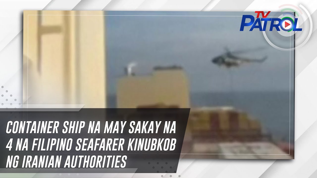 Container ship na may sakay na 4 na Filipino seafarer kinubkob ng ...