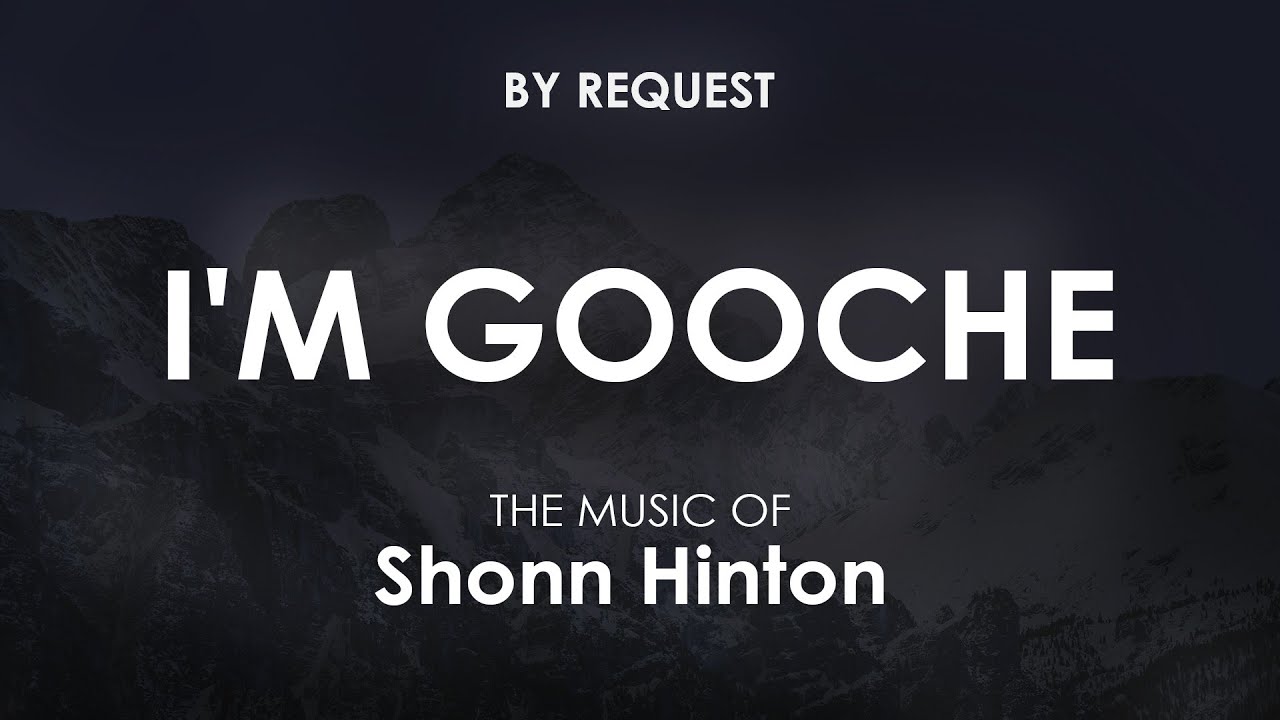 I'm Gooche | Shonn Hinton - YouTube