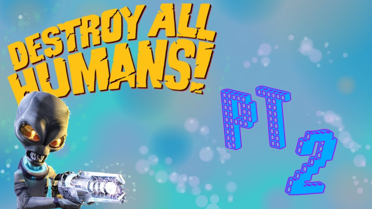 Destroy All Humans - Lets Holobob my guys // Pt 2 - YouTube
