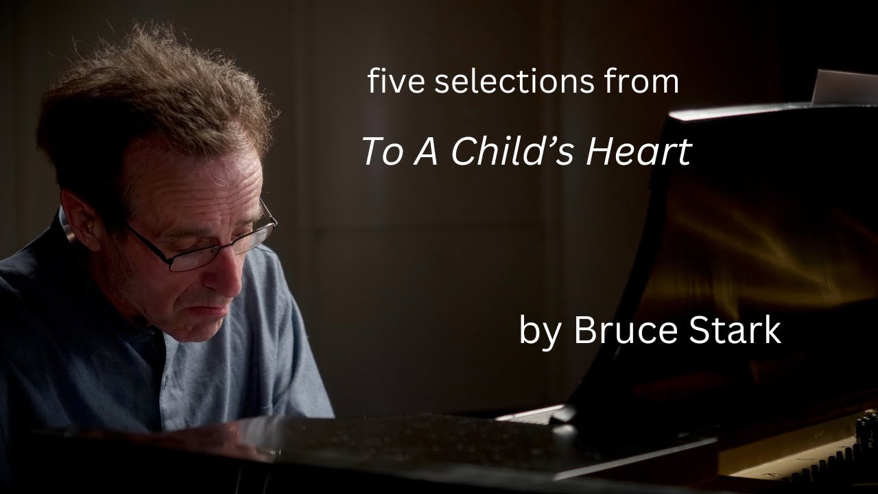 5 selections from "To A Child's Heart" by Bruce Stark - YouTube