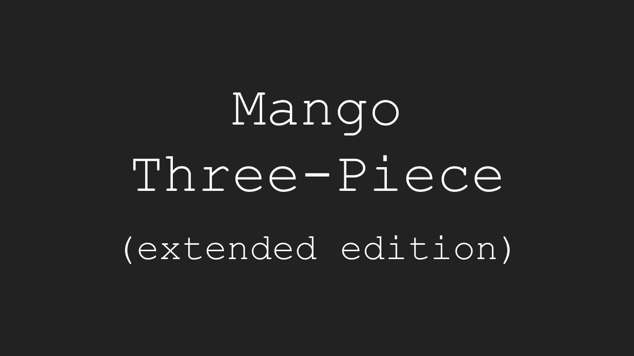 Mango Three-Piece (extended edition) - YouTube