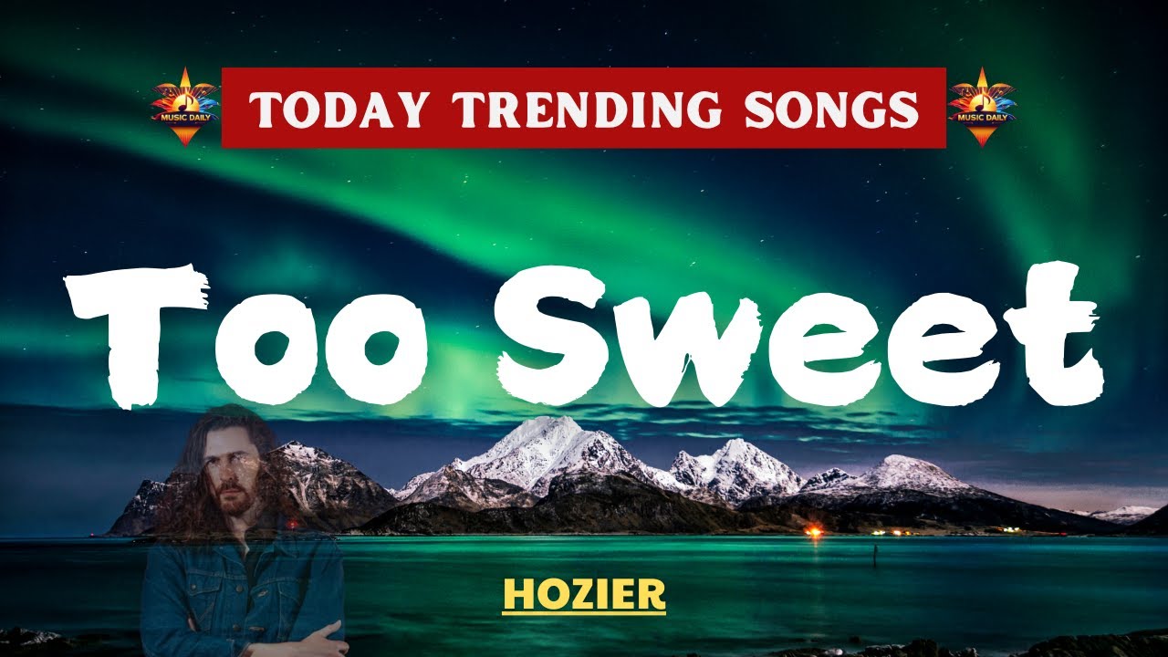 Hozier - Too Sweet (Lyrics) - YouTube