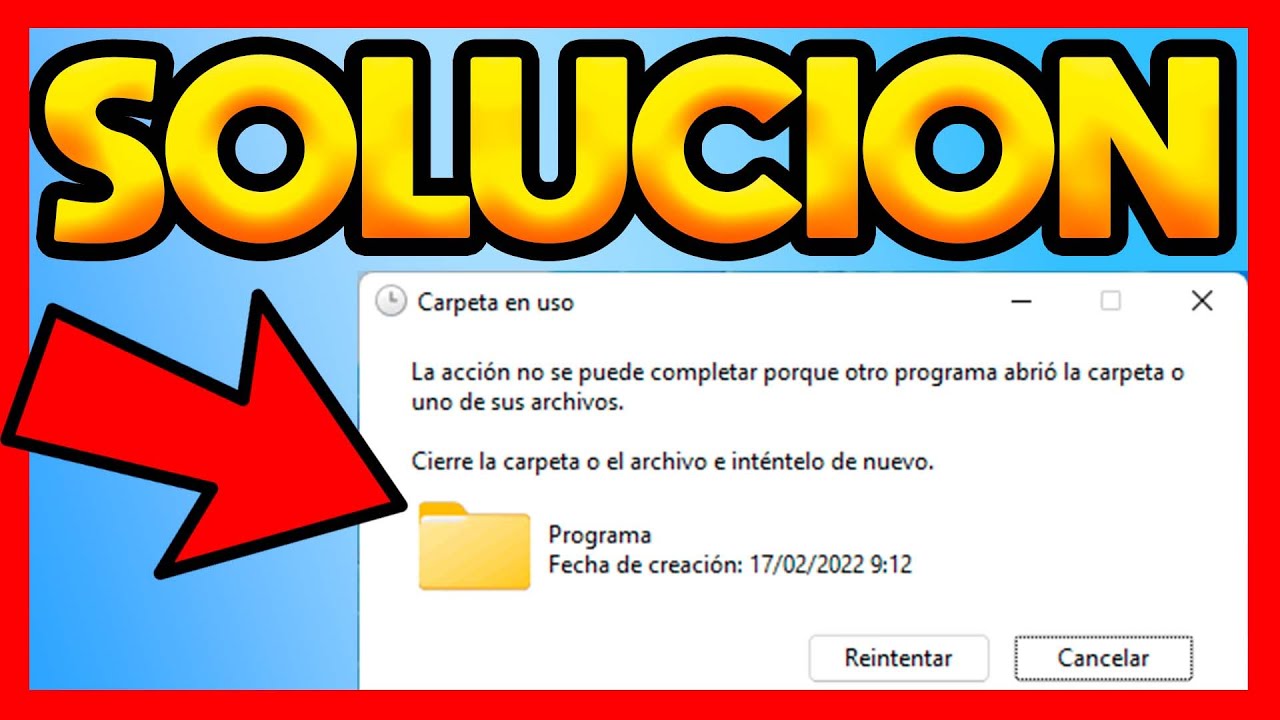 LA ACCION NO SE PUEDE COMPLETAR PORQUE OTRO PROGRAMA ABRIO LA CARPETA O UNO DE SUS ARCHIVOS ...
