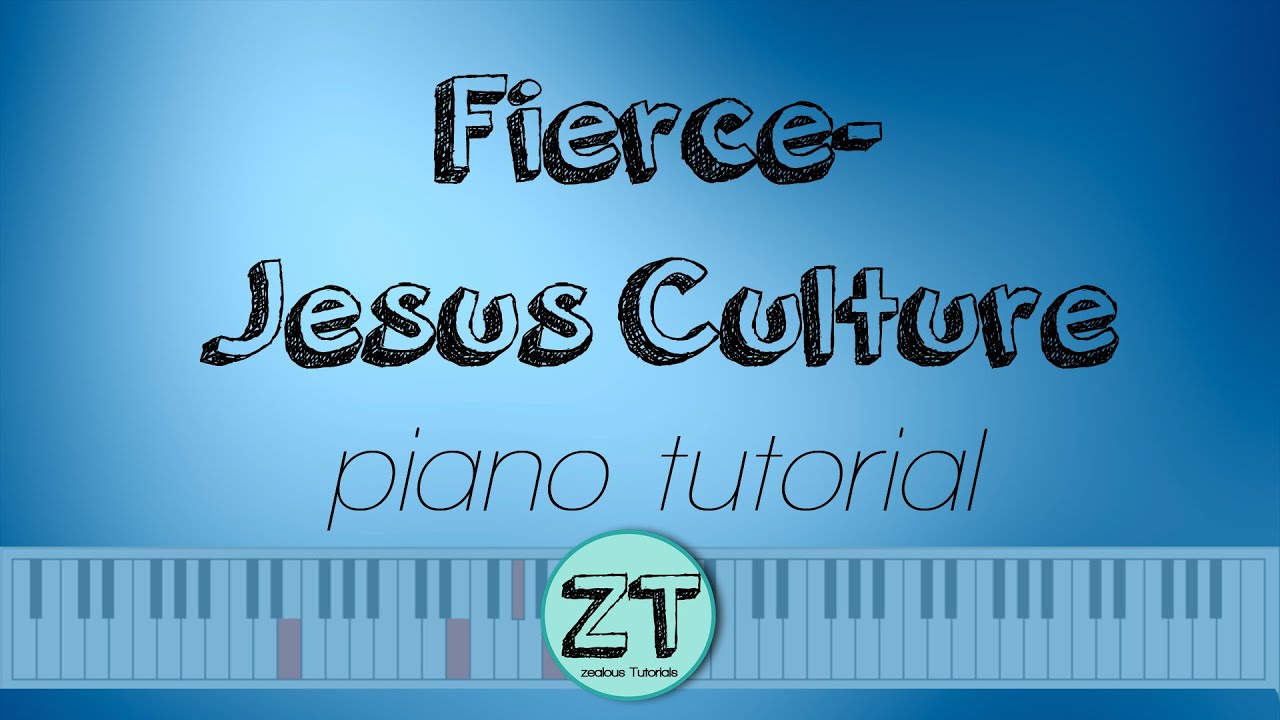 Fierce- Jesus Culture Piano Tutorial - YouTube