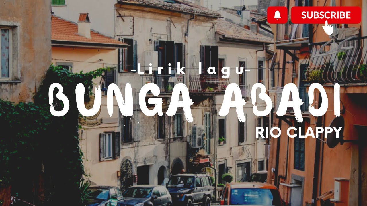 RIO CLAPPY || BUNGA ABADI - Lirik Lagu // Apalah Arti Semua Yang ...