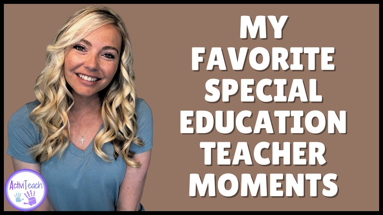 The Most Rewarding Moments of Being a Special Education Teacher ...