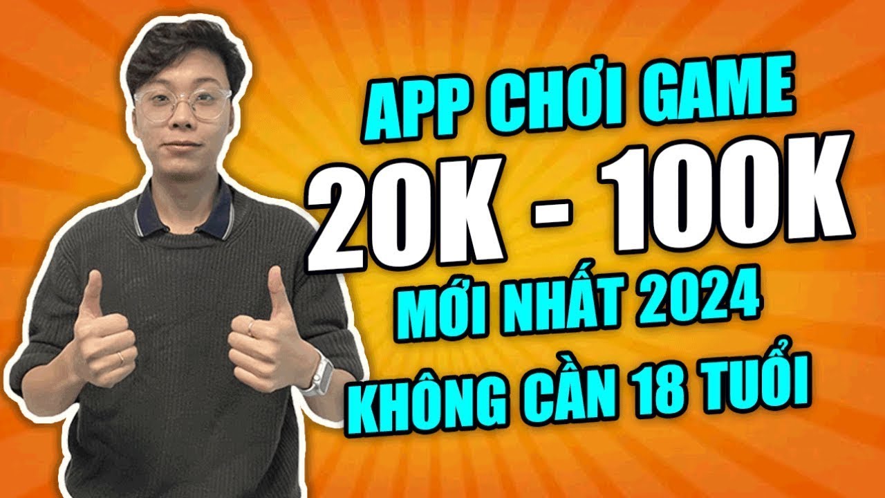 App Chơi Game Kiếm Tiền Từ 20K-100K Rút Về Ngân Hàng Mới Nhất 2024 ...