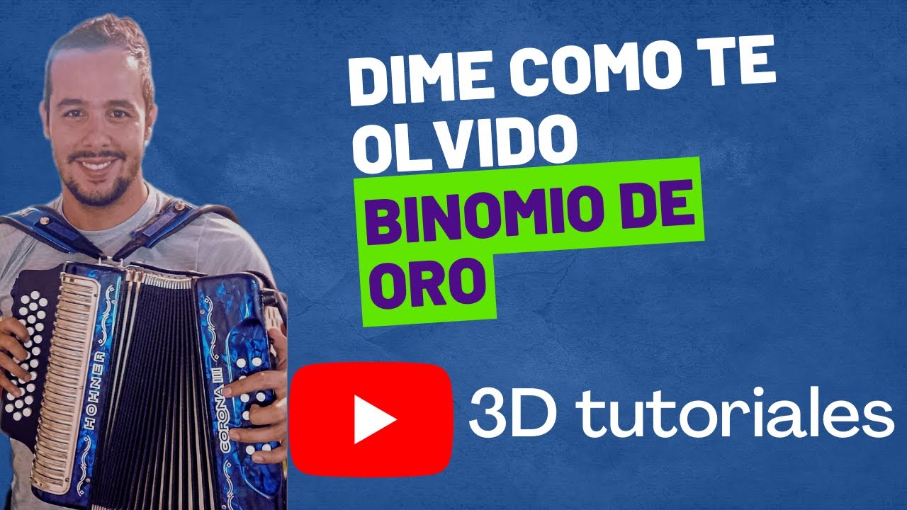 TUTORIAL DE ACORDEON-DIME COMO TE OLVIDO-BINOMIO DE ORO-ACORDEON 5 ...