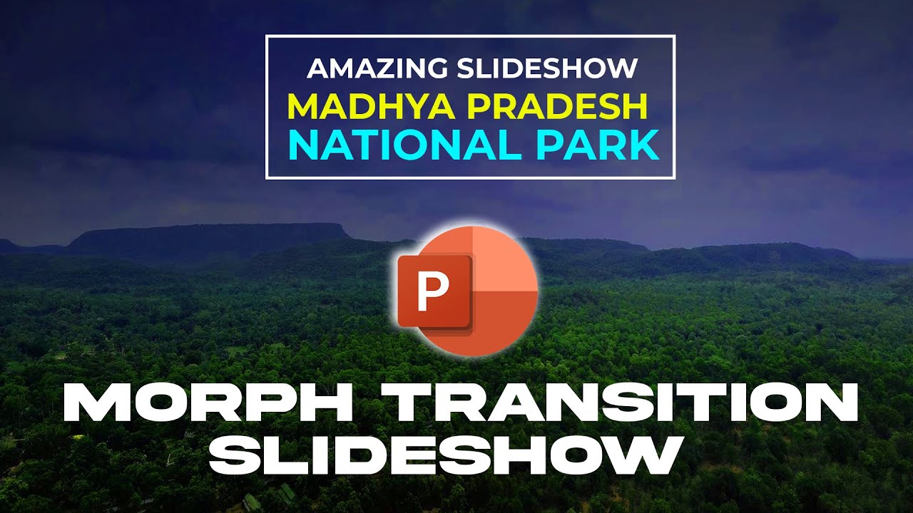 Morph transition slideshow, mp national park , powerpoint2024 amazing ...