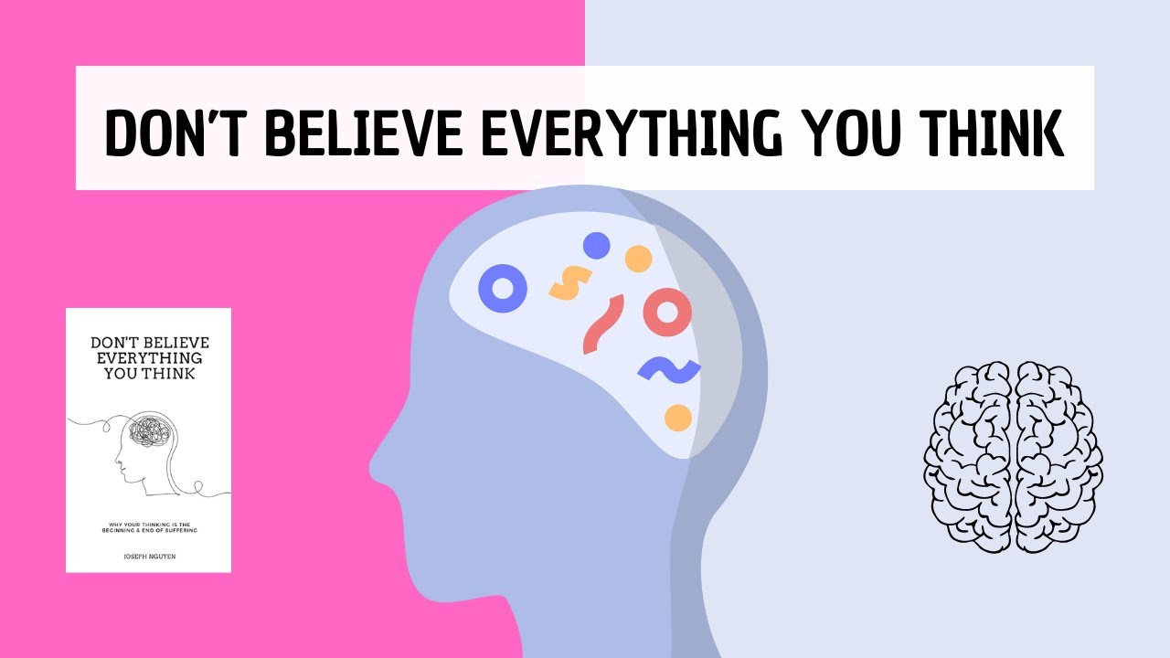 Don't Believe Everything You Think (by Joseph Nguyen) - Use your ...