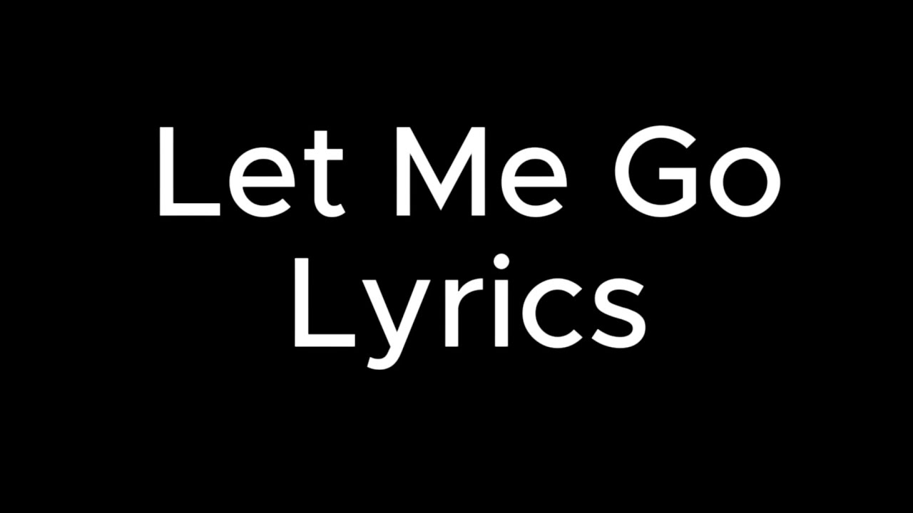 Let Me Go Lyrics - YouTube
