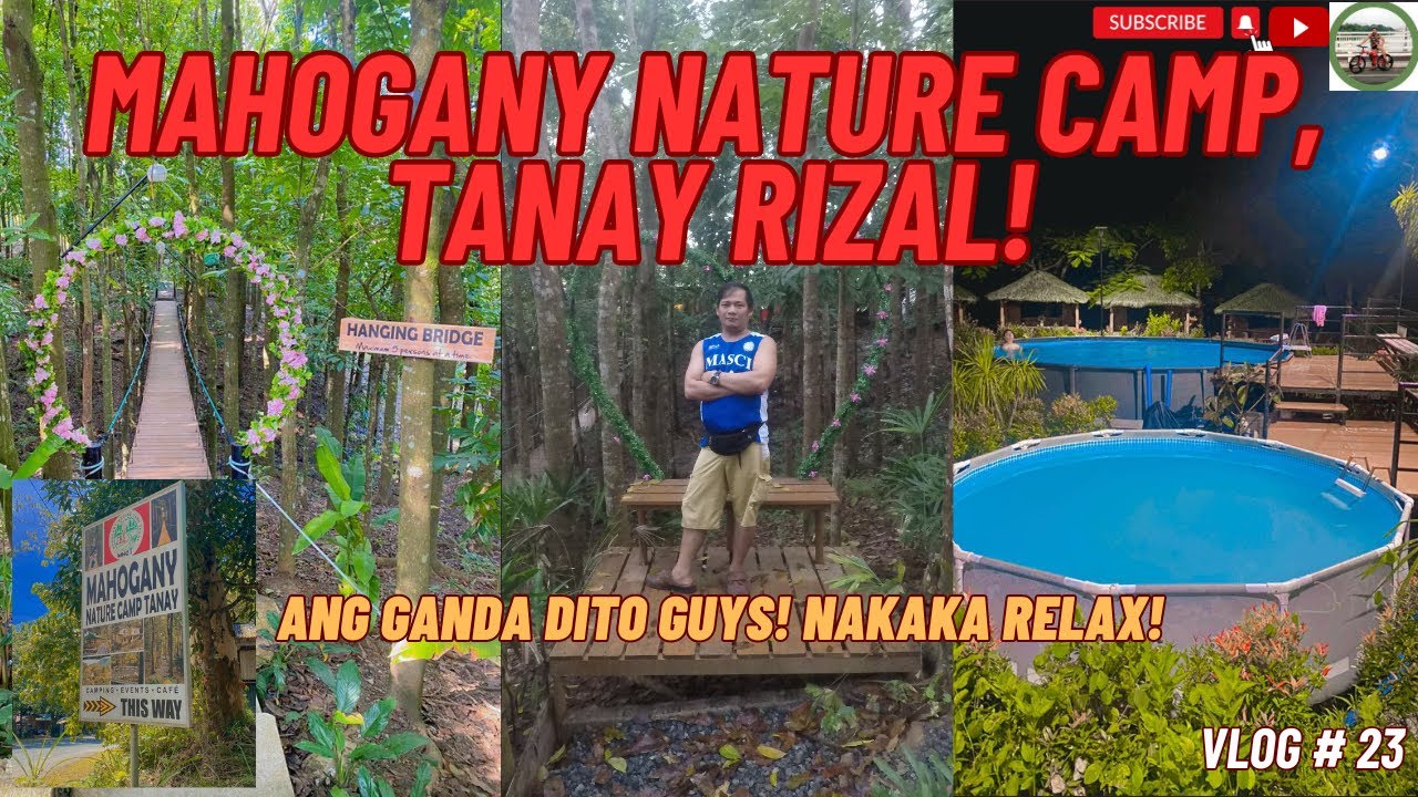 MAHOGANY NATURE CAMP TANAY RIZAL! NAKAKA RELAX DITO GUYS! - VLOG # 23 ...