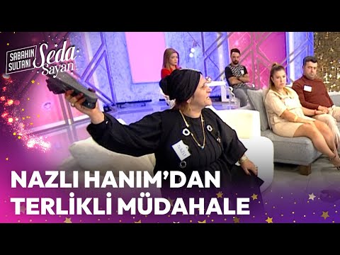 Nazlı Hanım'dan Terlikli Müdahale! - Sabahın Sultanı Seda Sayan
