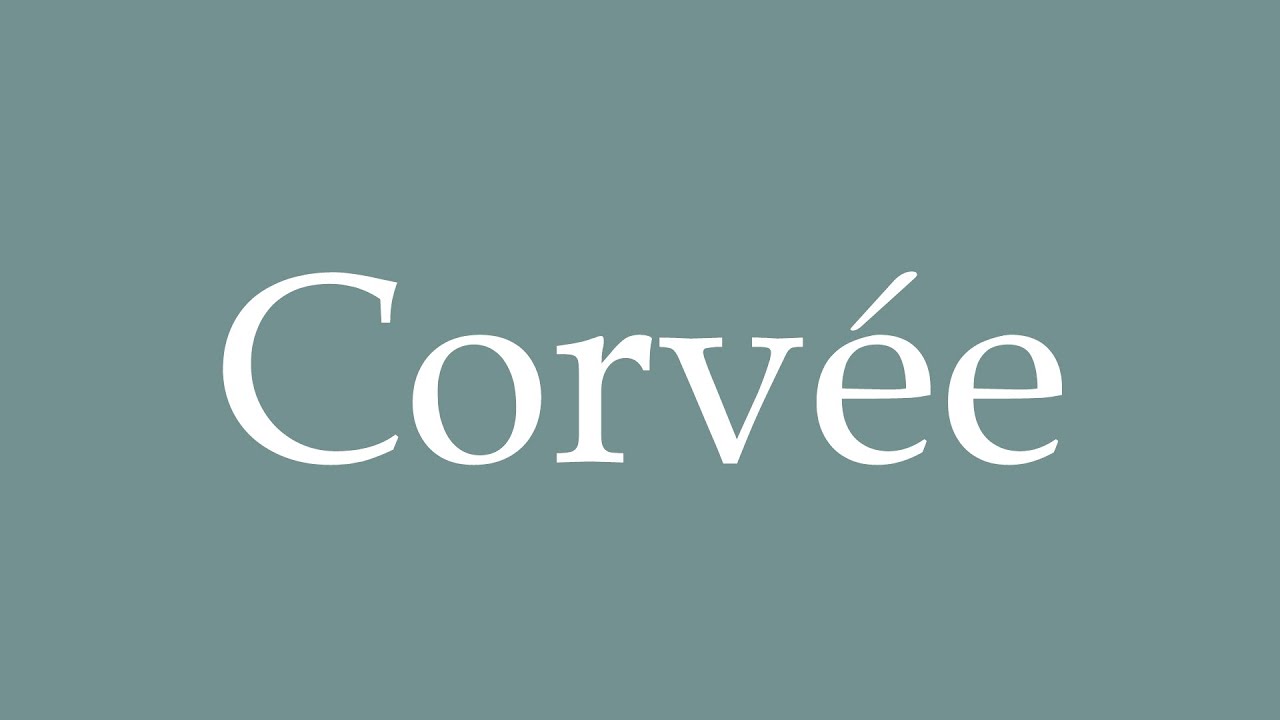 How to Pronounce ''Corvée'' Correctly in French - YouTube