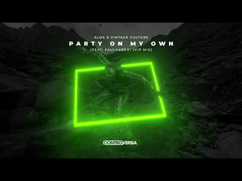 Alok & Vintage Culture - Party On My Own (Feat. FAULHABER) [VIP Mix ...