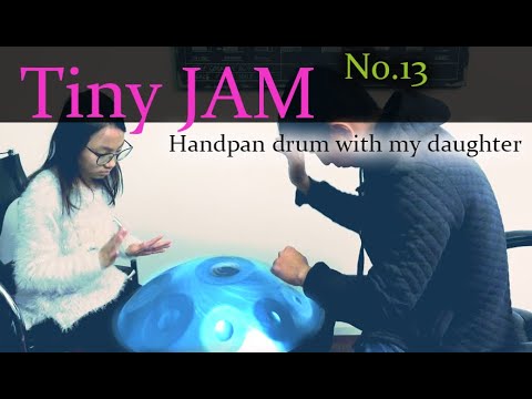 Tiny Jam No.13 Handpan drum with my daughter - YouTube