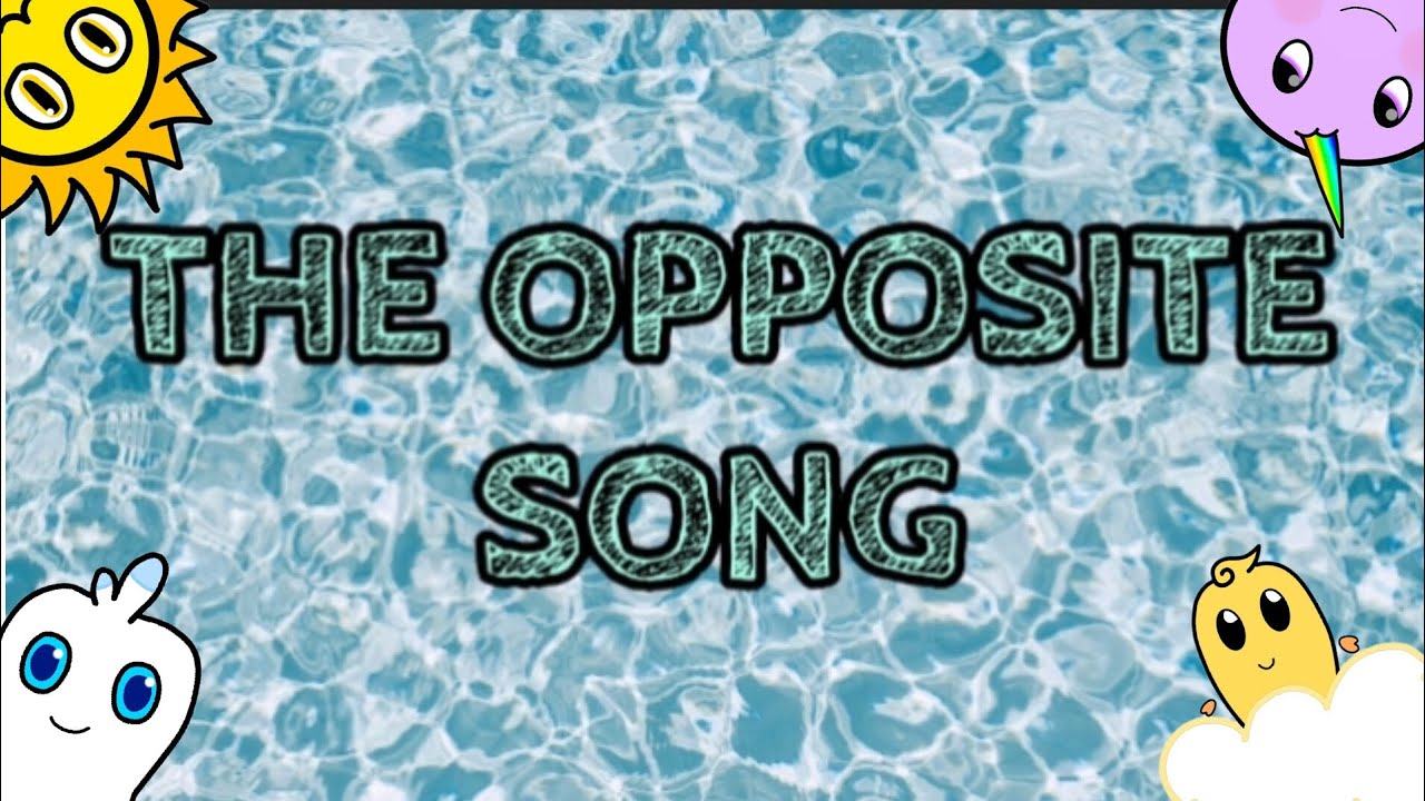 The Opposite Song | Song For Kids! ☀️ - YouTube