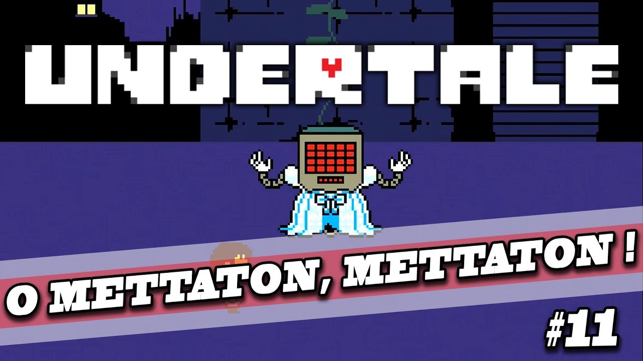 UNDERTALE : O Mettaton, Mettaton ! | LET'S PLAY FR #11 - YouTube