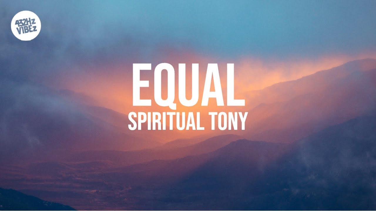 Spiritual Tony - Equal (Lyrics) // 432Hz - YouTube