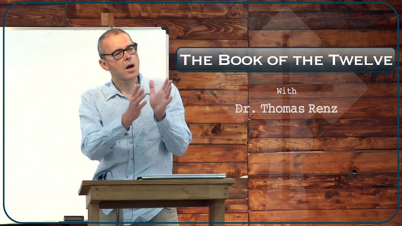 The Book of the Twelve, Dr. Thomas Renz | part 2 - YouTube