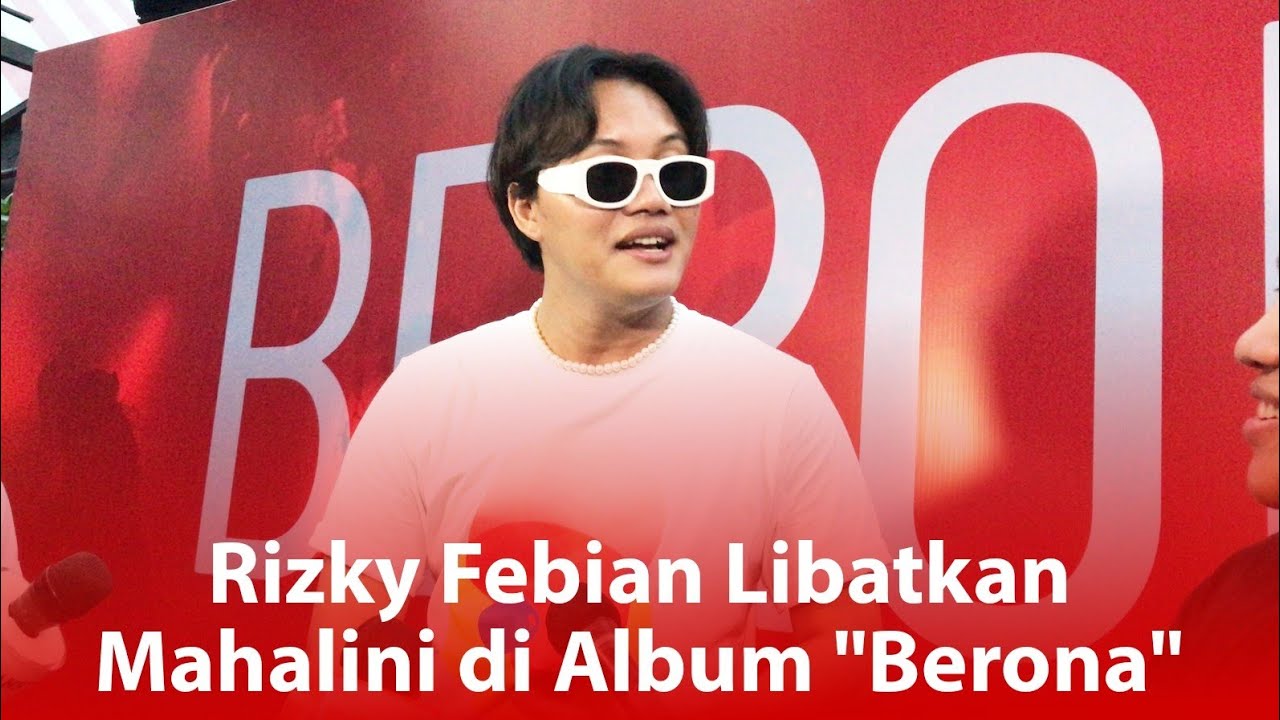 Rizky Febian Libatkan Mahalini di Album Barunya Bertajuk "Berona" - YouTube