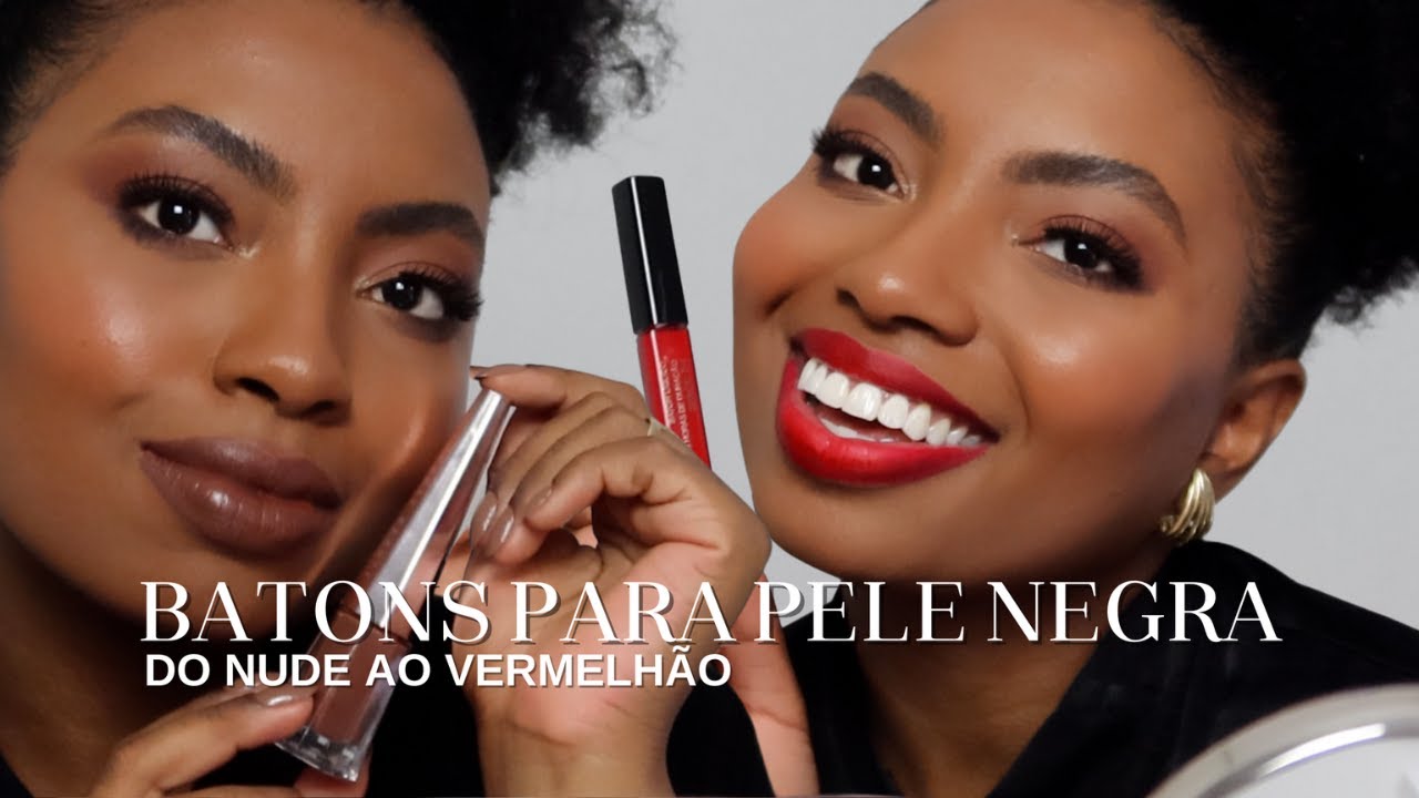 BATONS QUE TODA MULHER DE PELE NEGRA PRECISA TER Camila Nunes - YouTube