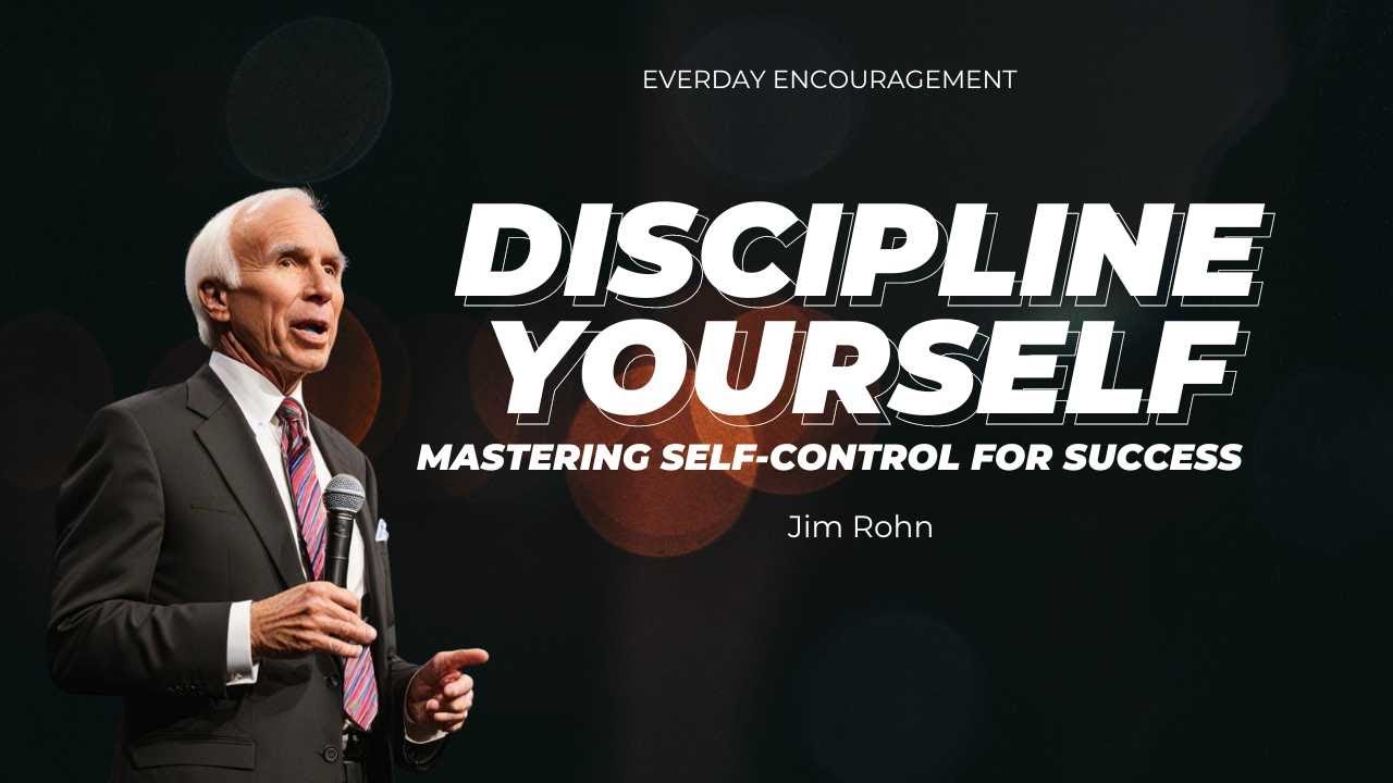 Discipline Yourself: Mastering Self-Control for Success - Jim Rohn ...