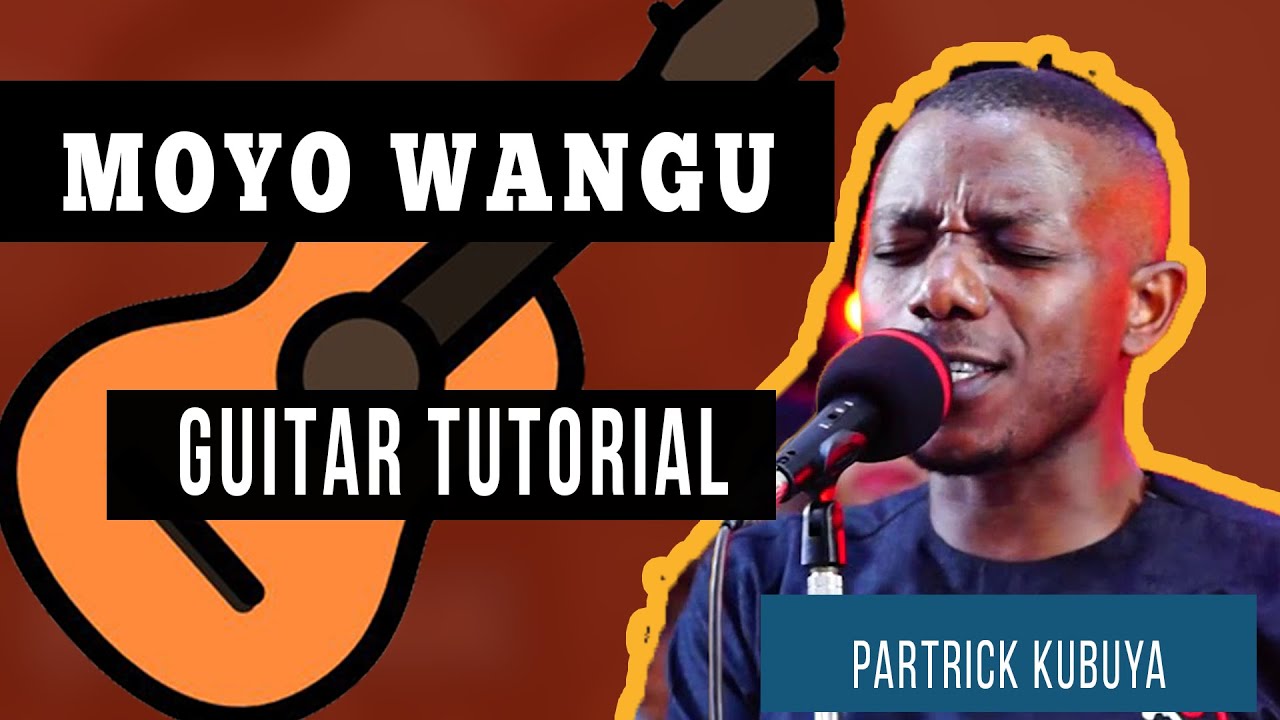 Moyo Wangu - Patrick Kubuya (How to play Moyo Wangu on guitar Lesson ...
