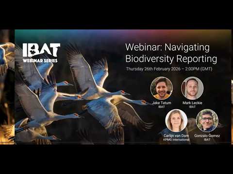 IBAT webinar: How to navigate biodiversity reporting 2nd session