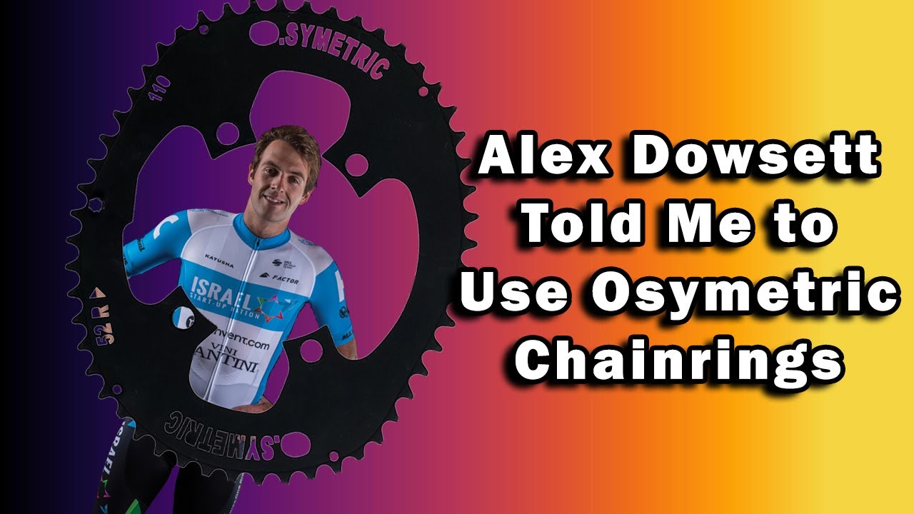Alex Dowsett Told Me To Use Osymetric Chainrings - YouTube