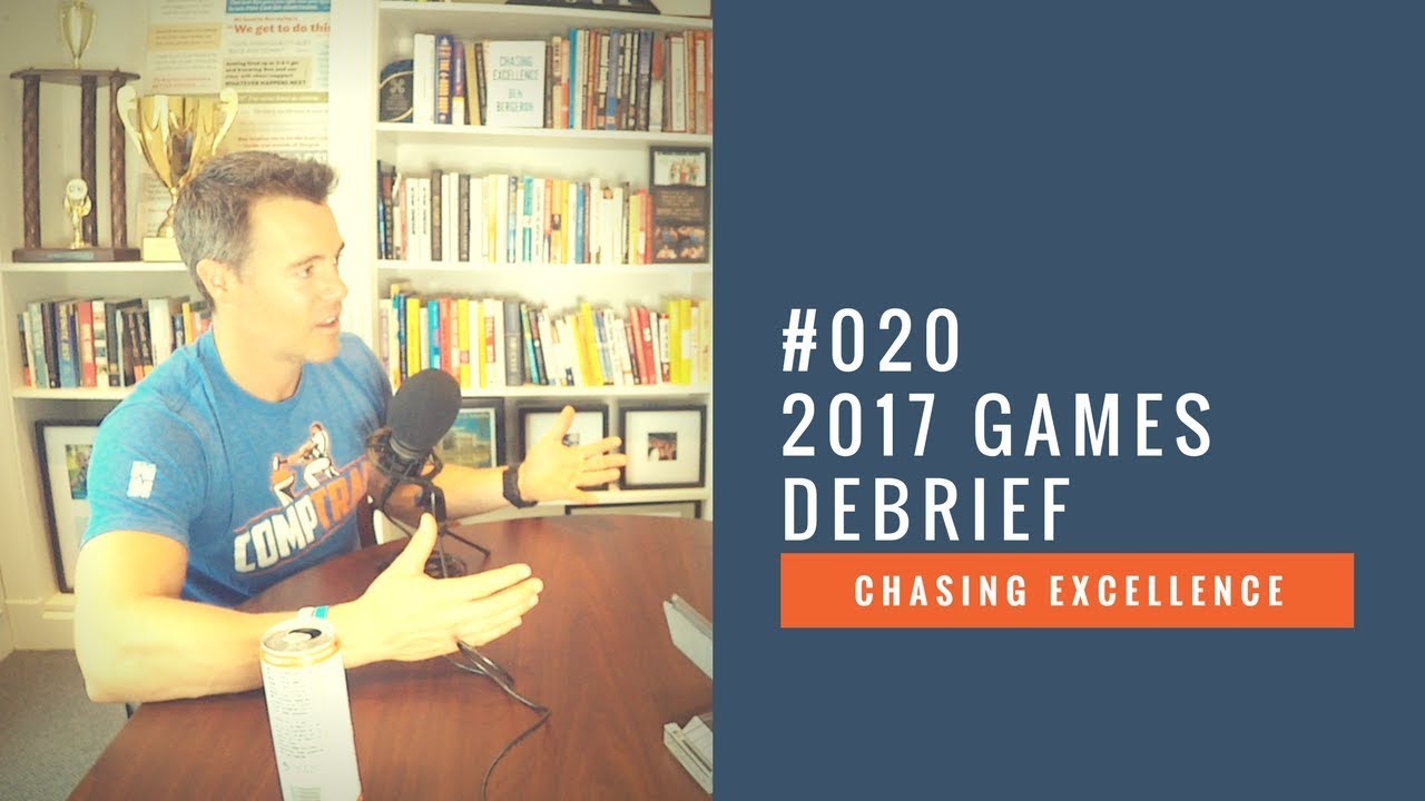 2017 CrossFit Games Debrief || Chasing Excellence with Ben Bergeron ...