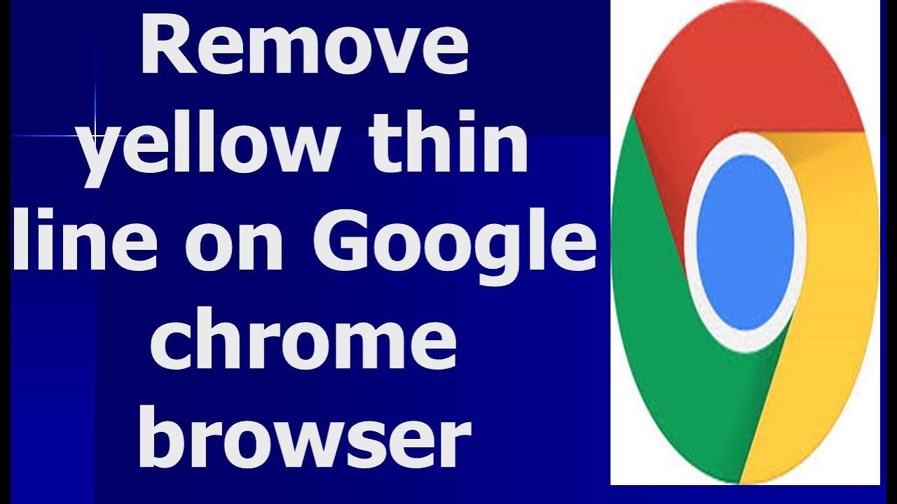 How To Remove Yellow Thin Line On Google Chrome Browser YouTube How To Remove Yellow Thin Line On Google Chrome Browser YouTube