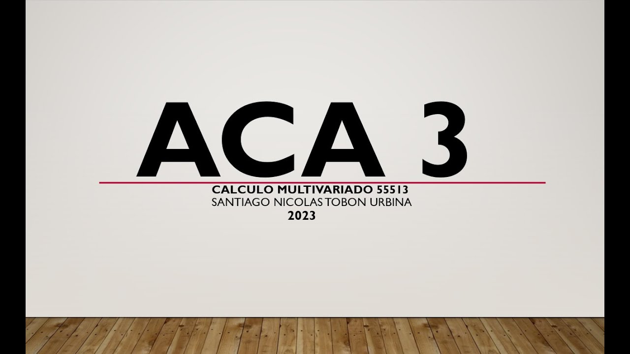 ACA 3 CALCULO MULTIVARIADO - YouTube