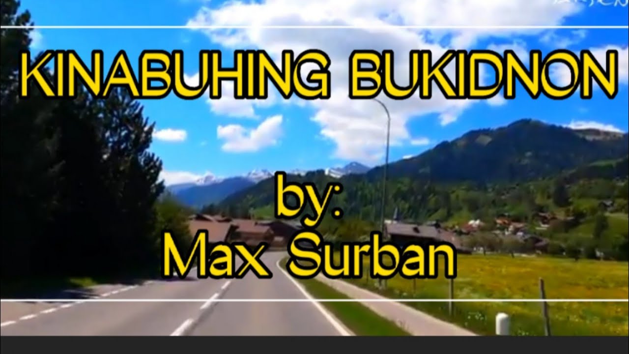 KINABUHING BUKIDNON by: Max Surban/Lyrics - YouTube
