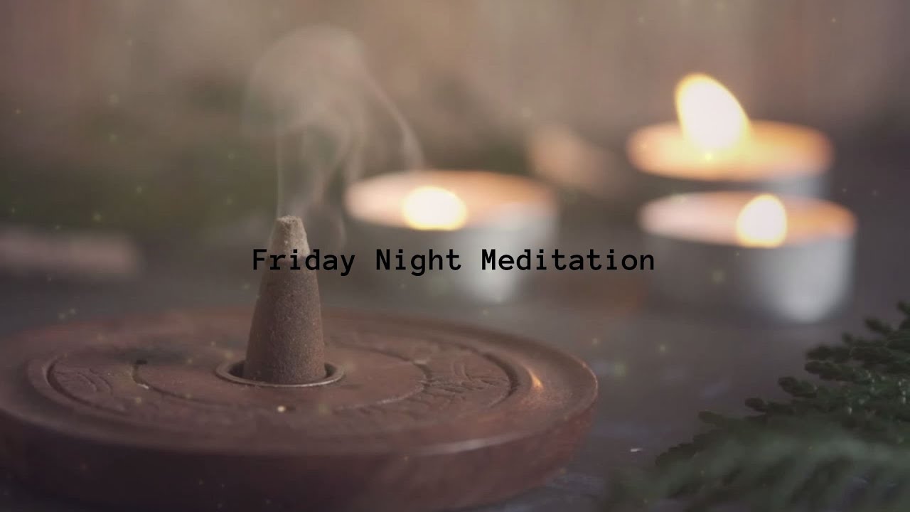 FRIDAY NIGHT MEDITATION - YouTube