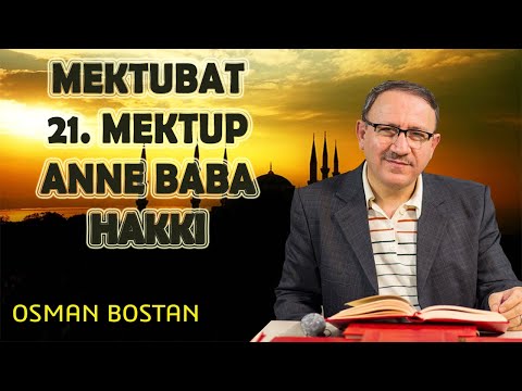 Osman Bostan - Mektubat - 21. Mektup - Anne Baba Hakkı (10.05.2022)