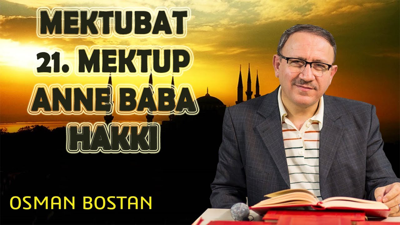 Osman Bostan - Mektubat - 21. Mektup - Anne Baba Hakkı (10.05.2022 ...
