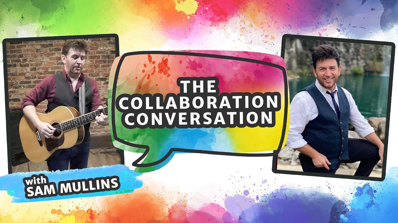 S1:E28 | Singer/Songwriter Sam Mullins | The Collaboration Conversation ...