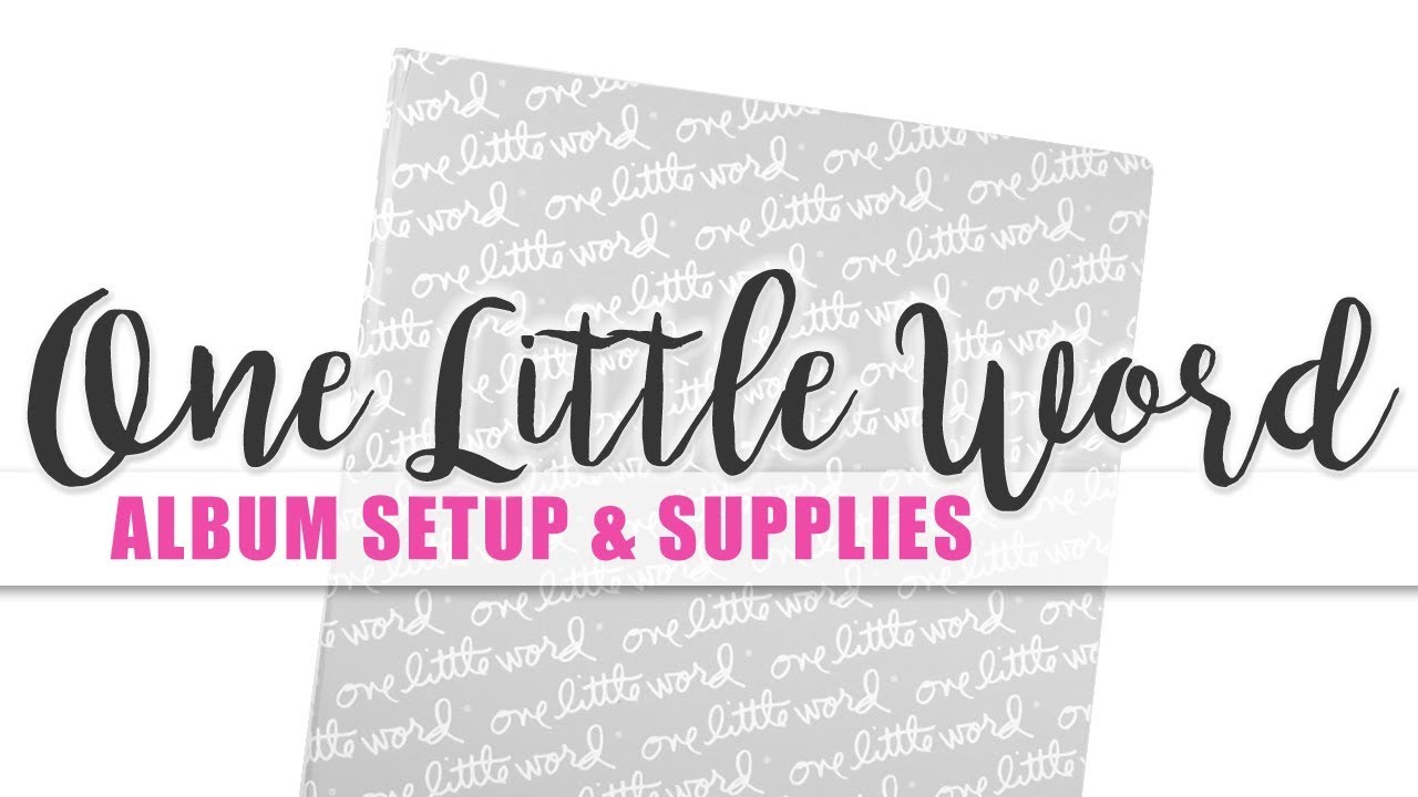 ONE LITTLE WORD // Album Setup and Supplies for 2018 - YouTube